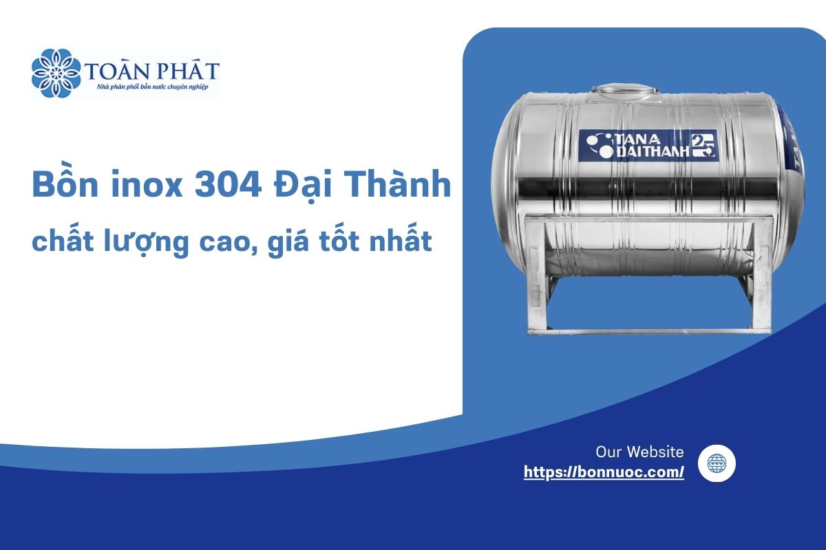 Bồn inox 304 Đại Thành chất lượng cao, giá tốt nhất 2025